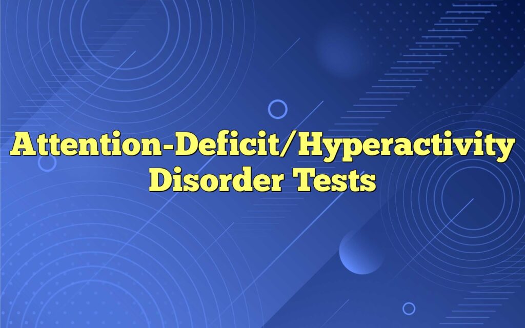 Attention-Deficit/Hyperactivity Disorder Tests
