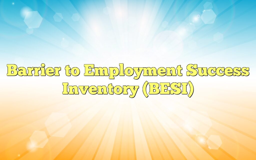 Barrier To Employment Success Inventory (BESI)