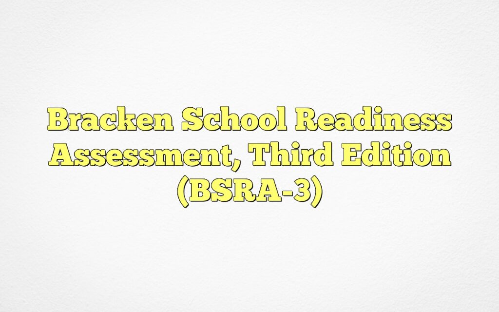 Bracken School Readiness Assessment, Third Edition (BSRA-3)