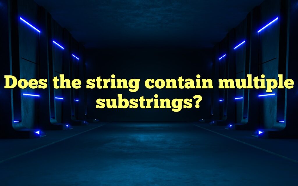 Does The String Contain Multiple Substrings?