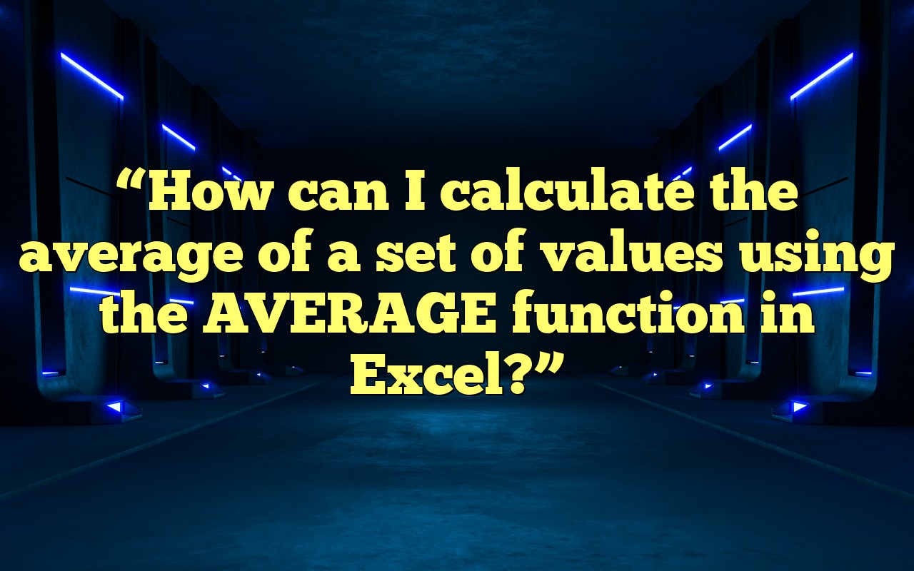 How Can I Calculate The Average Of A Set Of Values Using The Average 2314