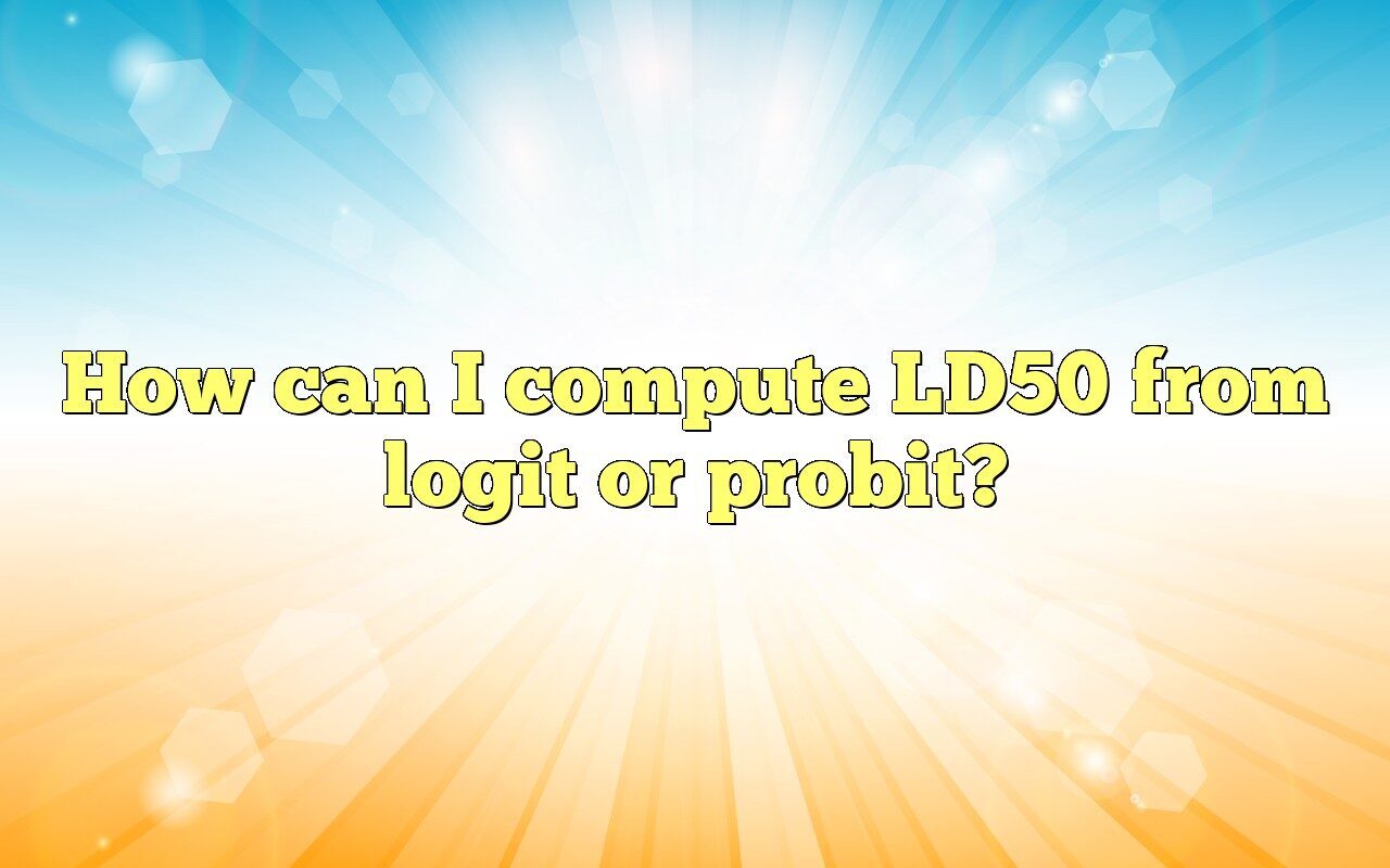 How Can I Compute LD50 From Logit Or Probit?
