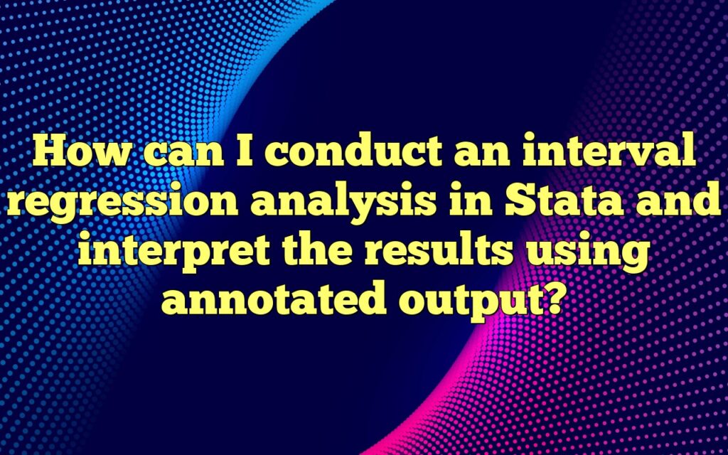 How Can I Conduct An Interval Regression Analysis In Stata And Interpret The Results Using ...