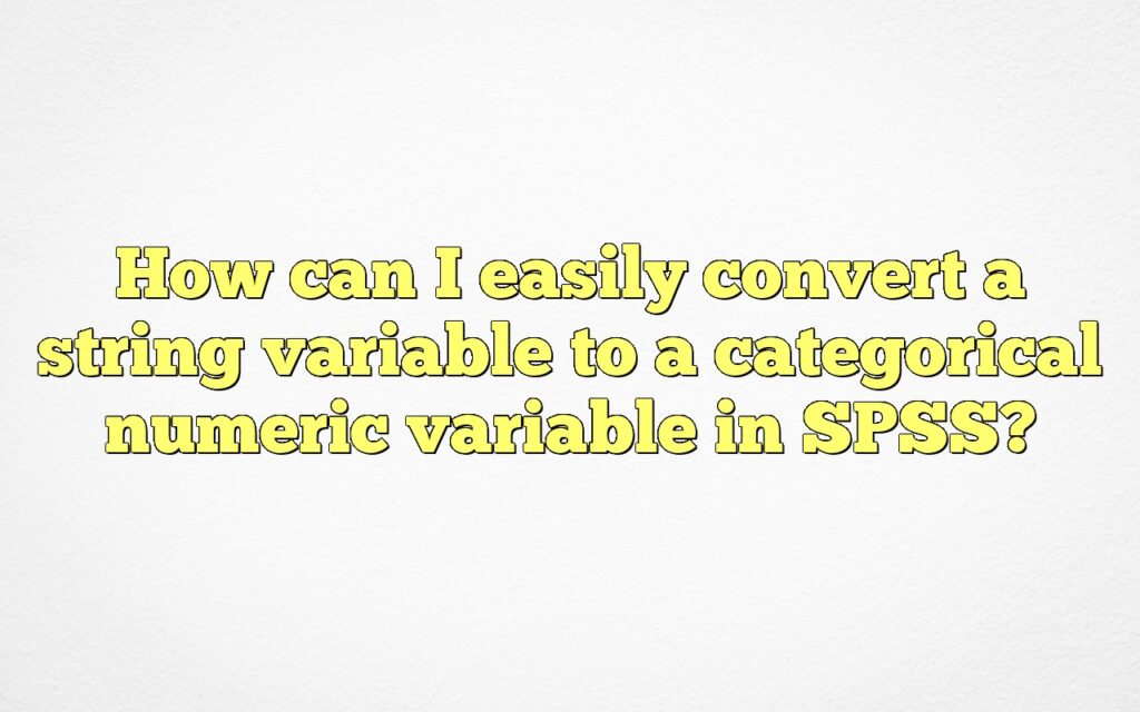 How Can I Easily Convert A String Variable To A Categorical Numeric
