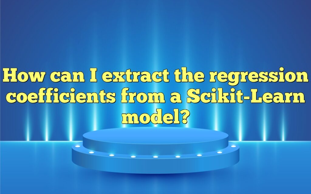 How Can I Extract The Regression Coefficients From A Scikit-Learn Model?