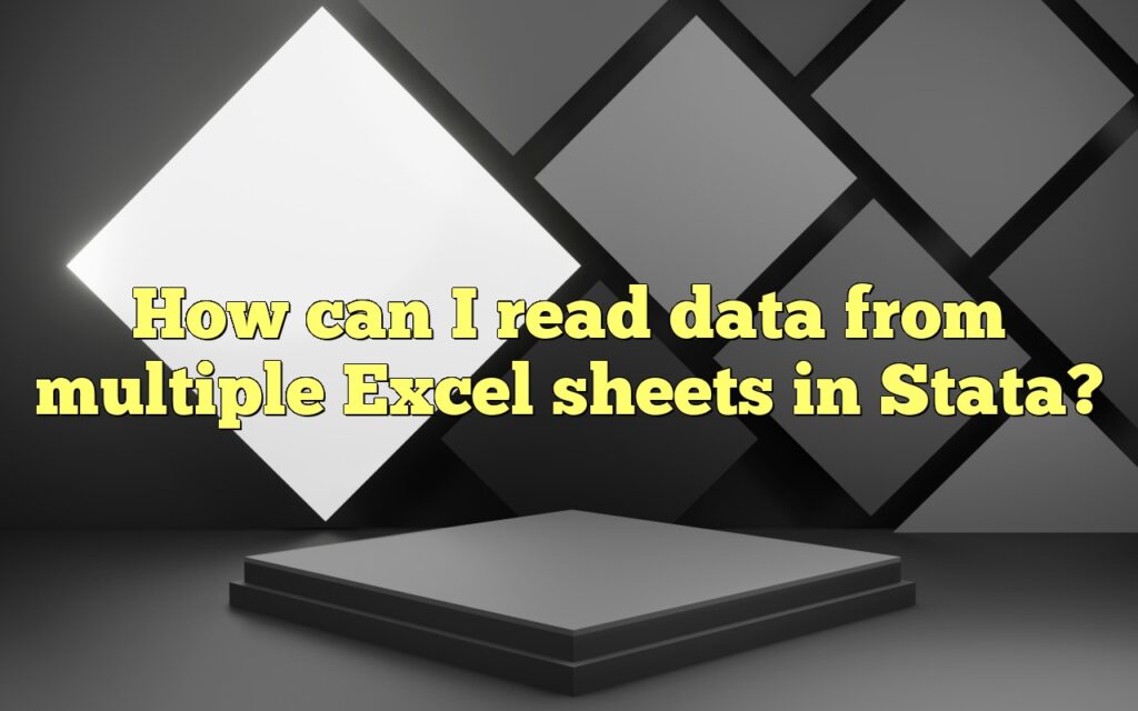 How Can I Read Data From Multiple Excel Sheets In Stata?