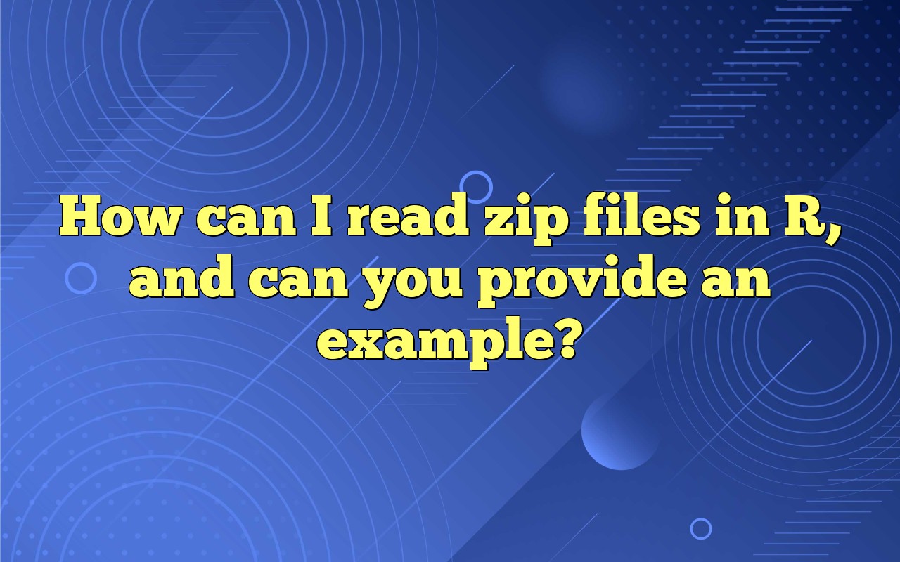 How Can I Read Zip Files In R, And Can You Provide An Example?