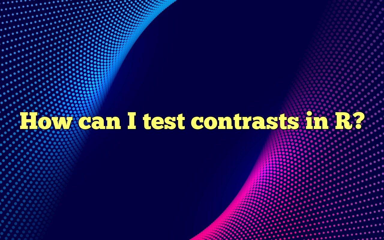 How Can I Test Contrasts In R?