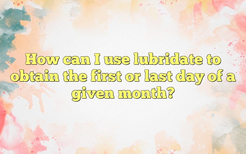 How Can I Use Lubridate To Obtain The First Or Last Day Of A Given Month?