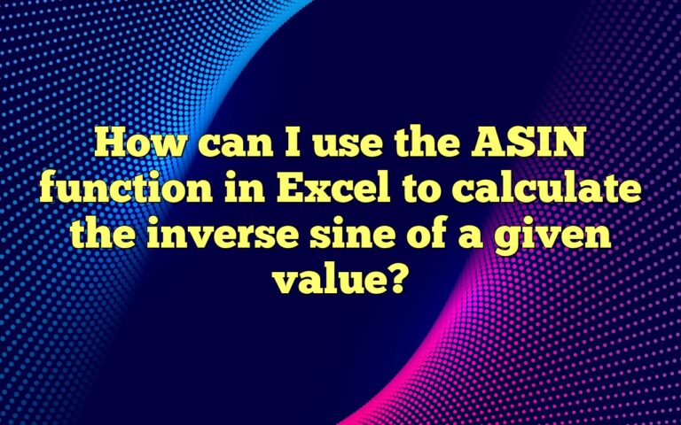 How Can I Use The ASIN Function In Excel To Calculate The Inverse Sine ...