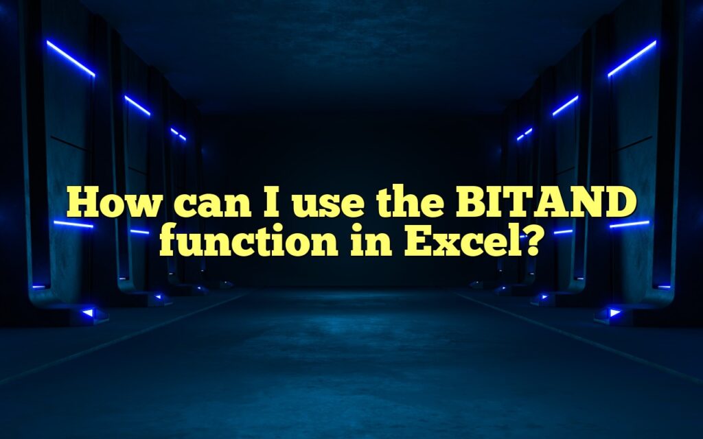 How Can I Use The BITAND Function In Excel?