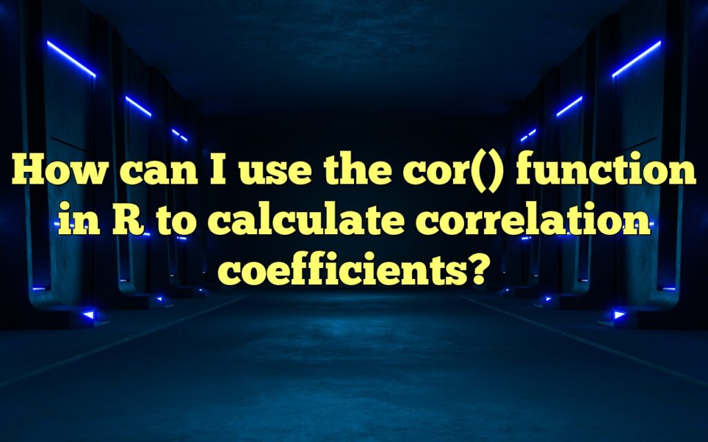 How Can I Use The Cor() Function In R To Calculate Correlation ...