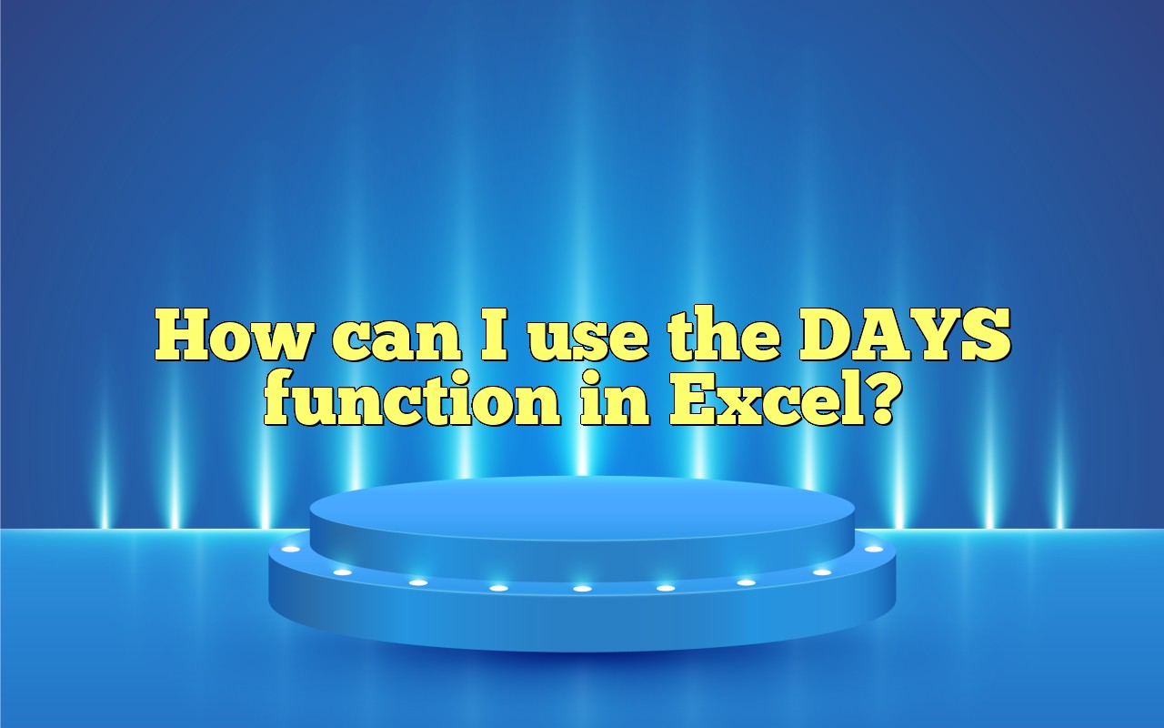 How Can I Use The Days Function In Excel