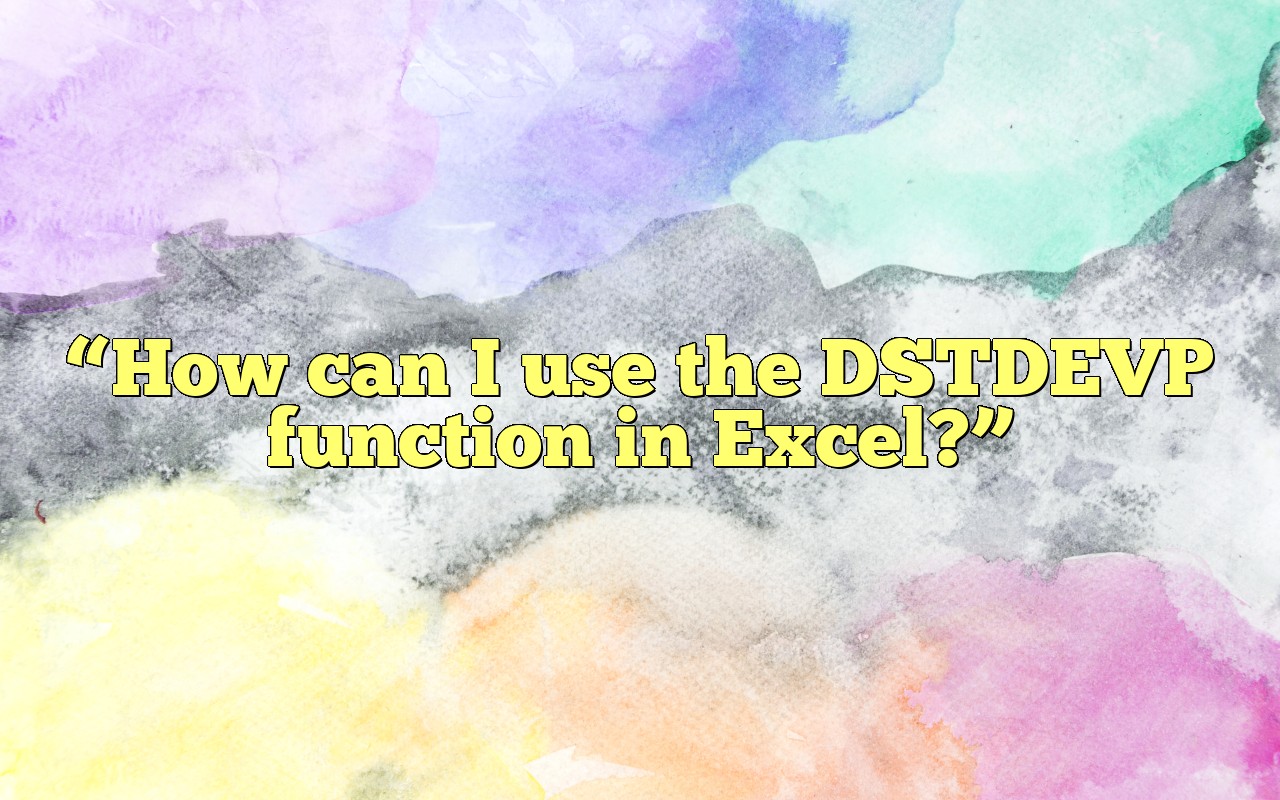 How Can I Use The Dstdevp Function In Excel 0038
