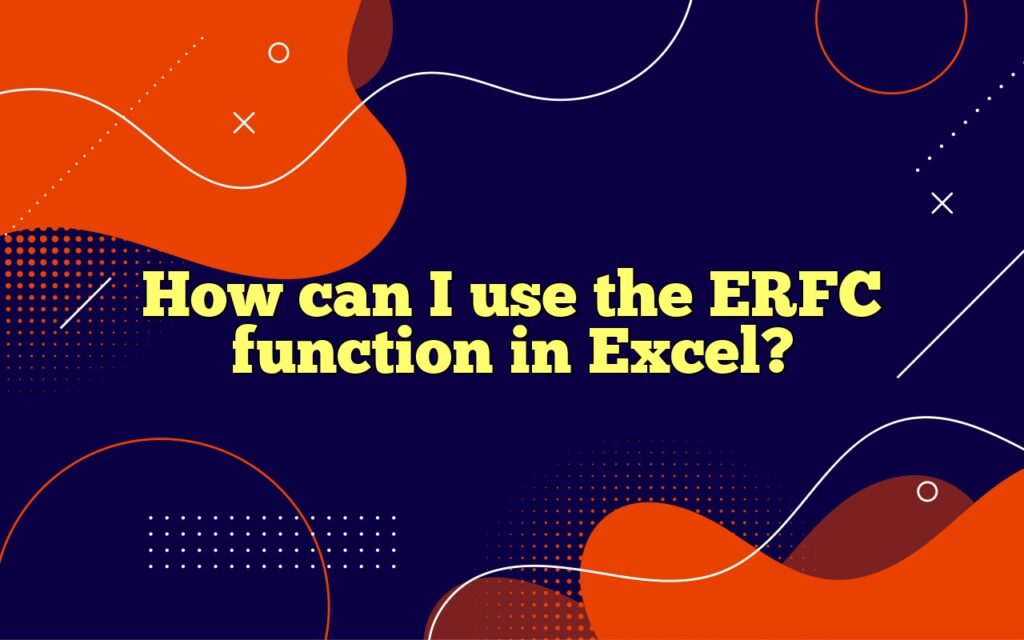 How Can I Use The ERFC Function In Excel?