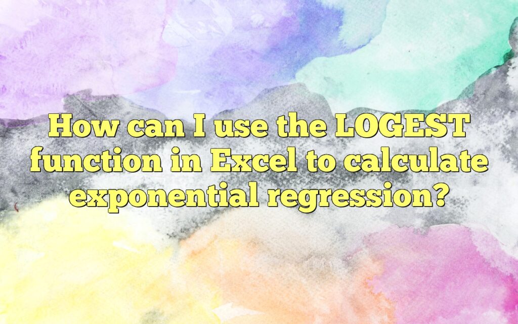 How Can I Use The LOGEST Function In Excel To Calculate Exponential Regression?