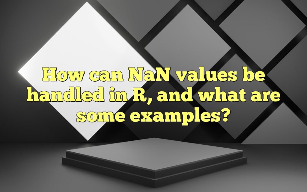 How Can NaN Values Be Handled In R, And What Are Some Examples?
