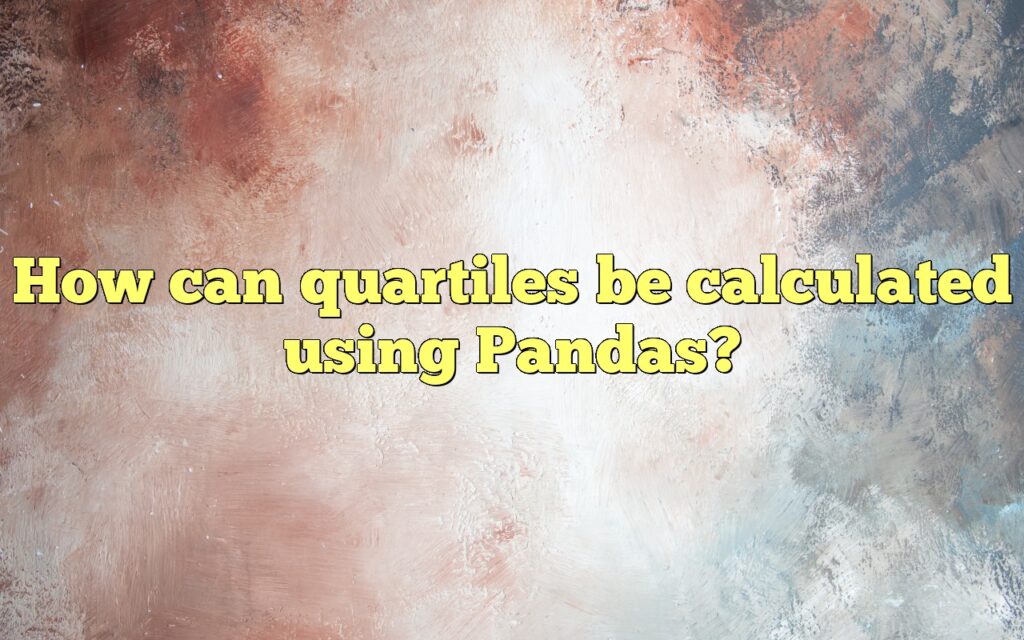 How Can Quartiles Be Calculated Using Pandas?