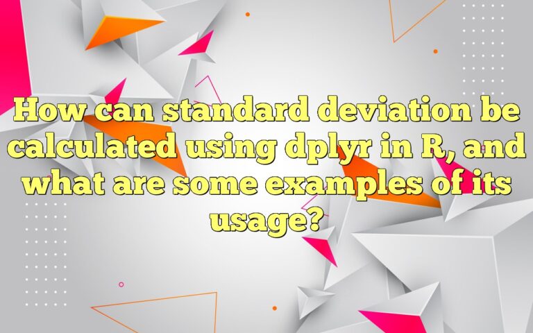 How Can Standard Deviation Be Calculated Using Dplyr In R And What Are Some Examples Of Its Usage