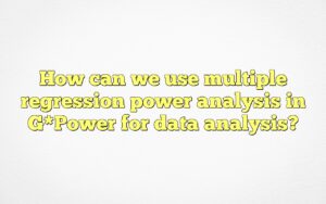 How Can We Use Multiple Regression Power Analysis In G*Power For Data Analysis?