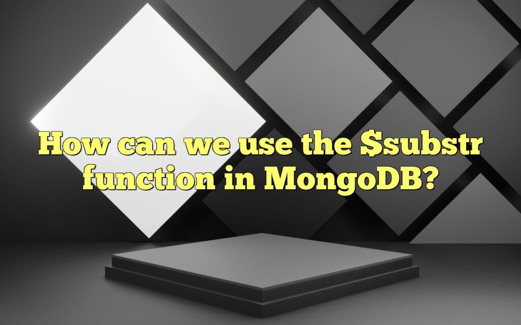 How Can We Use The $substr Function In MongoDB?