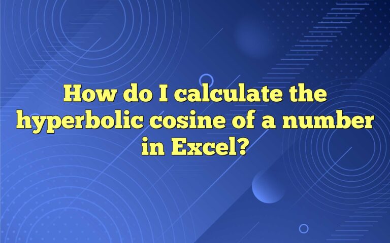 How Do I Calculate The Hyperbolic Cosine Of A Number In Excel?