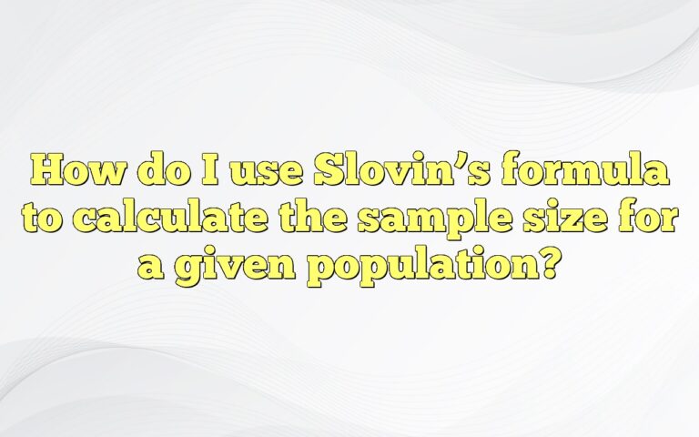 How Do I Use Slovin's Formula To Calculate The Sample Size For A Given ...