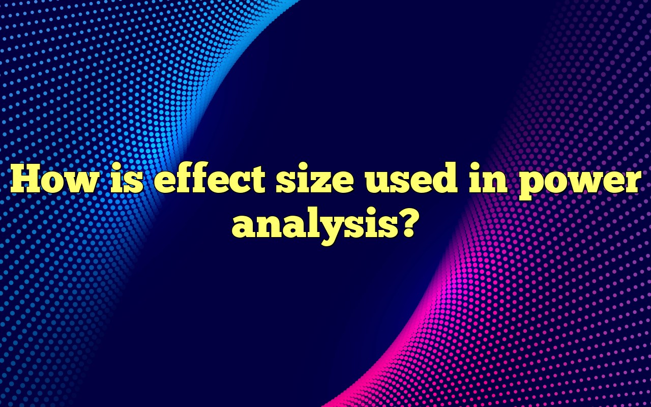 How Is Effect Size Used In Power Analysis?