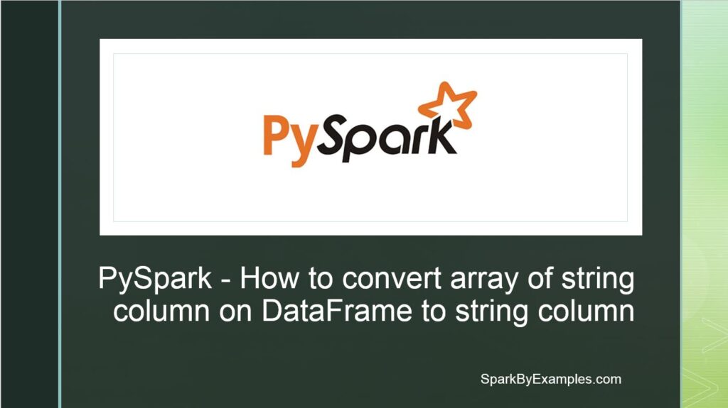 How Can I Convert An Array Column To A String In PySpark?
