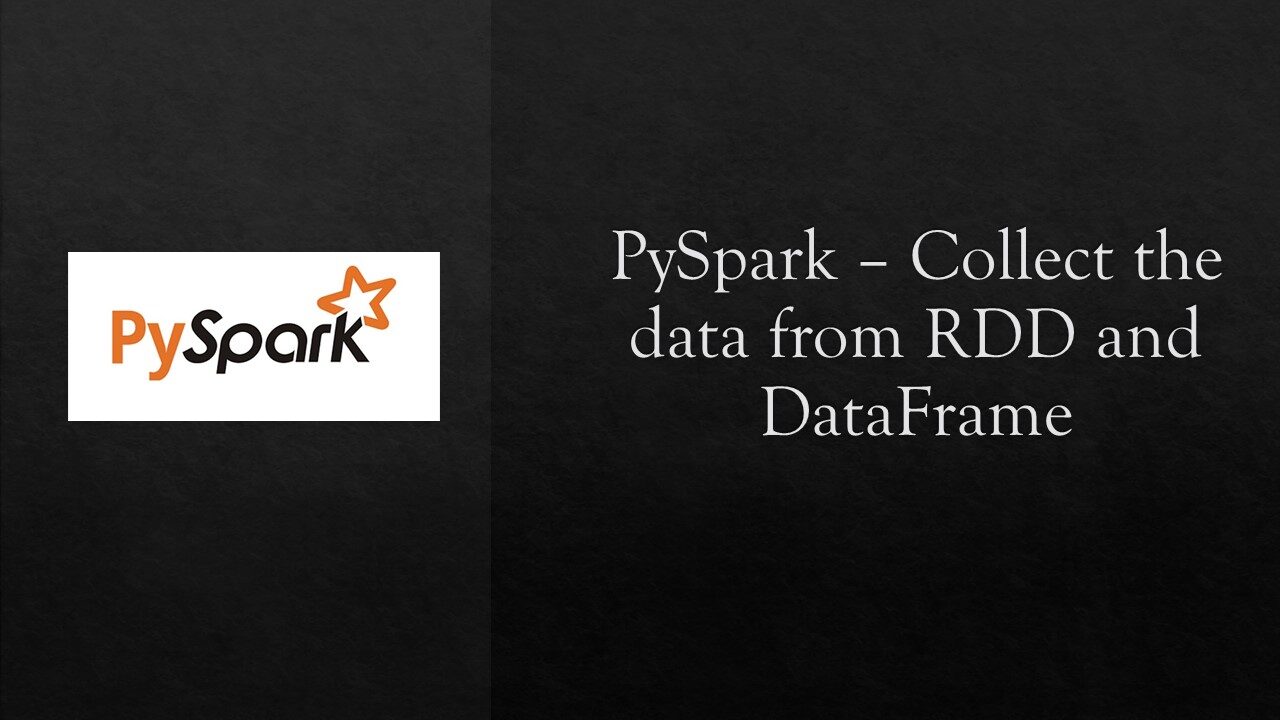 How Can I Use The Collect() Function In PySpark To Retrieve Data From A ...