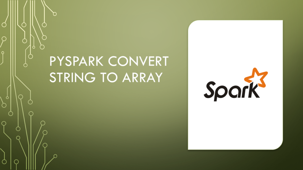 How Can I Convert A String Column In PySpark To An Array Column? How Can I Convert A String Column In PySpark To An Array Column?