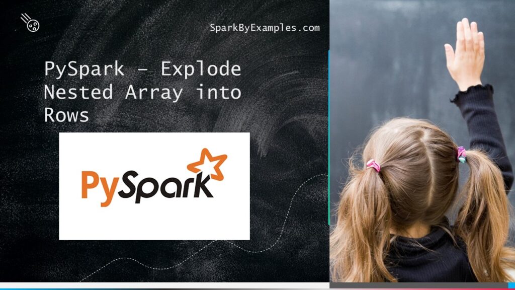 How Can I Use PySpark To Explode A Nested Array Into Rows?