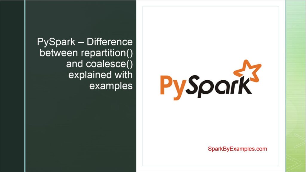 What Is The Difference Between PySpark's Repartition() And Coalesce() Functions?