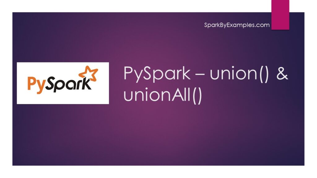What Is The Difference Between Union And UnionAll In PySpark?