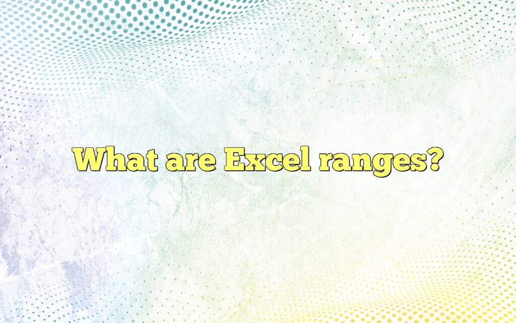 What Are Excel Ranges?
