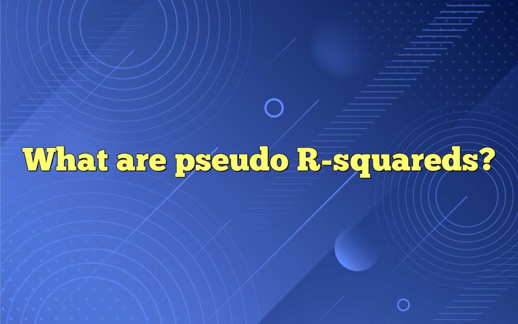 What Are Pseudo R-squareds?