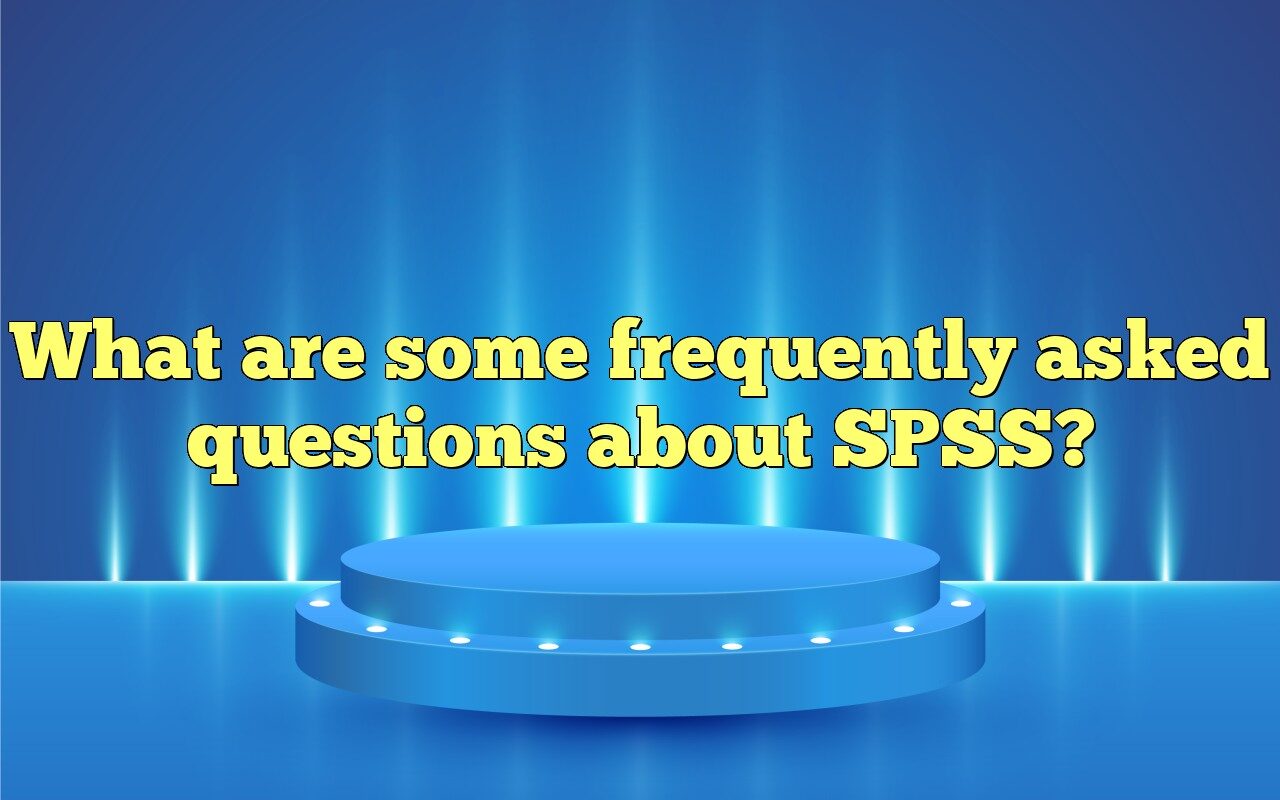 What Are Some Frequently Asked Questions About SPSS?
