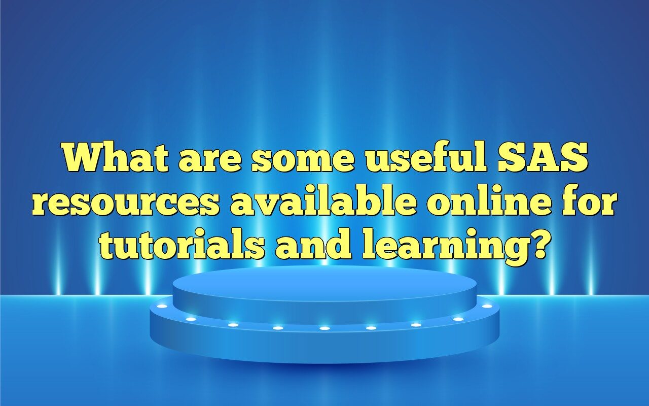 What Are Some Useful SAS Resources Available Online For Tutorials And ...