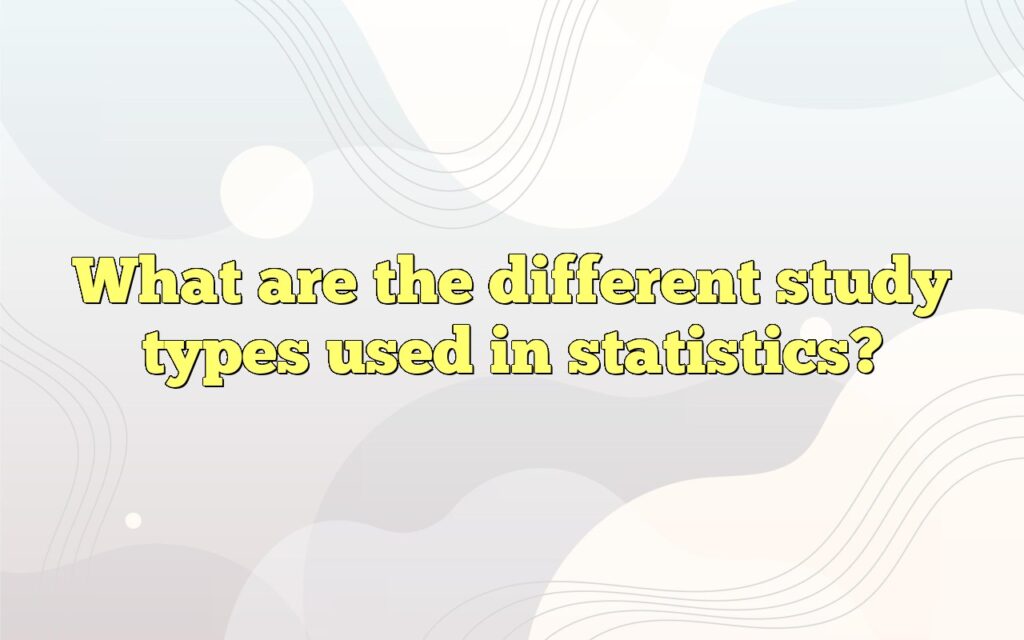 What Are The Different Study Types Used In Statistics?