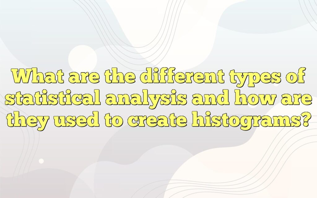What Are The Different Types Of Statistical Analysis And How Are They ...