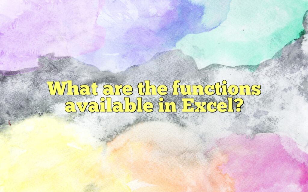 What Are The Functions Available In Excel?