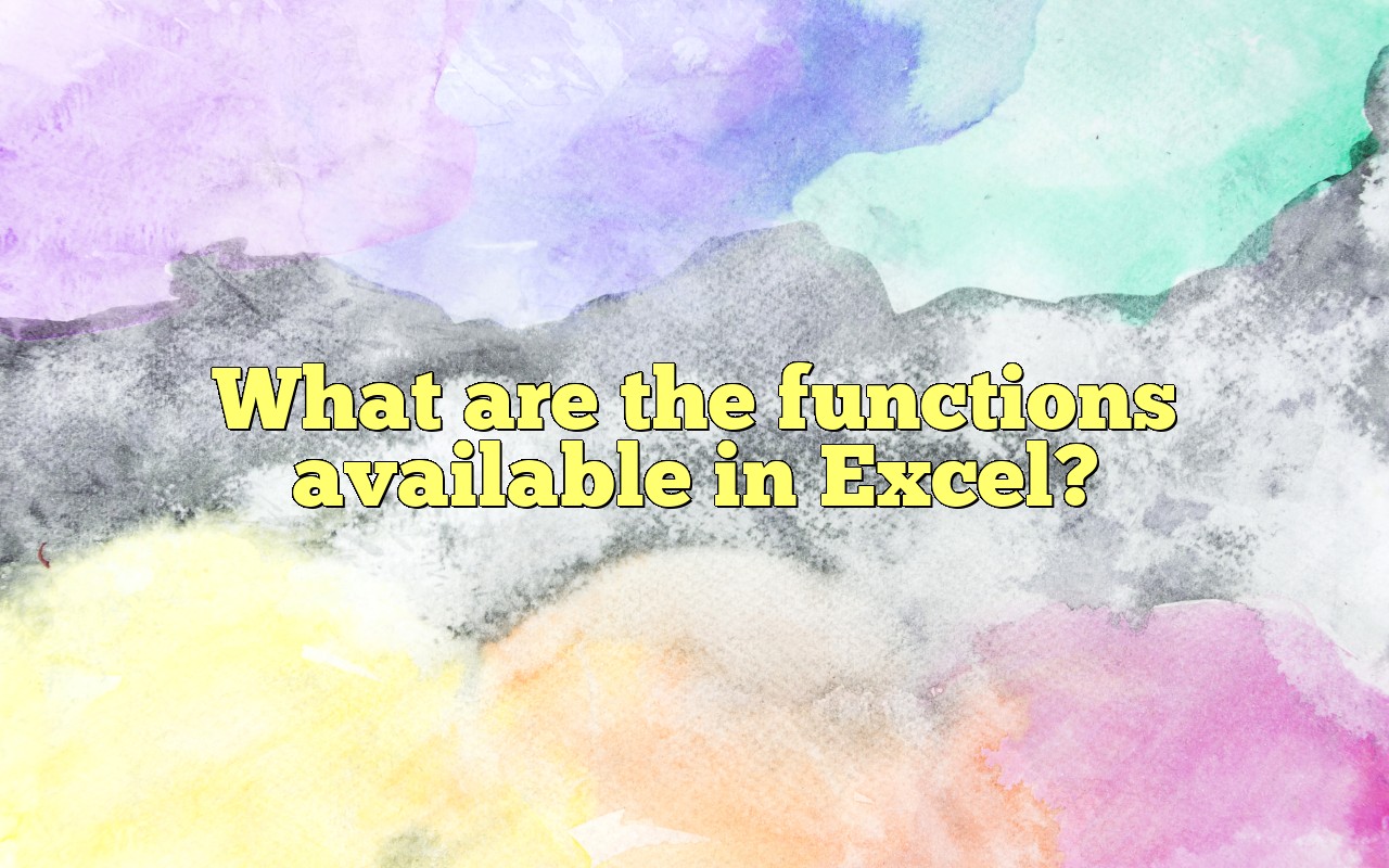 What Are The Functions Available In Excel?