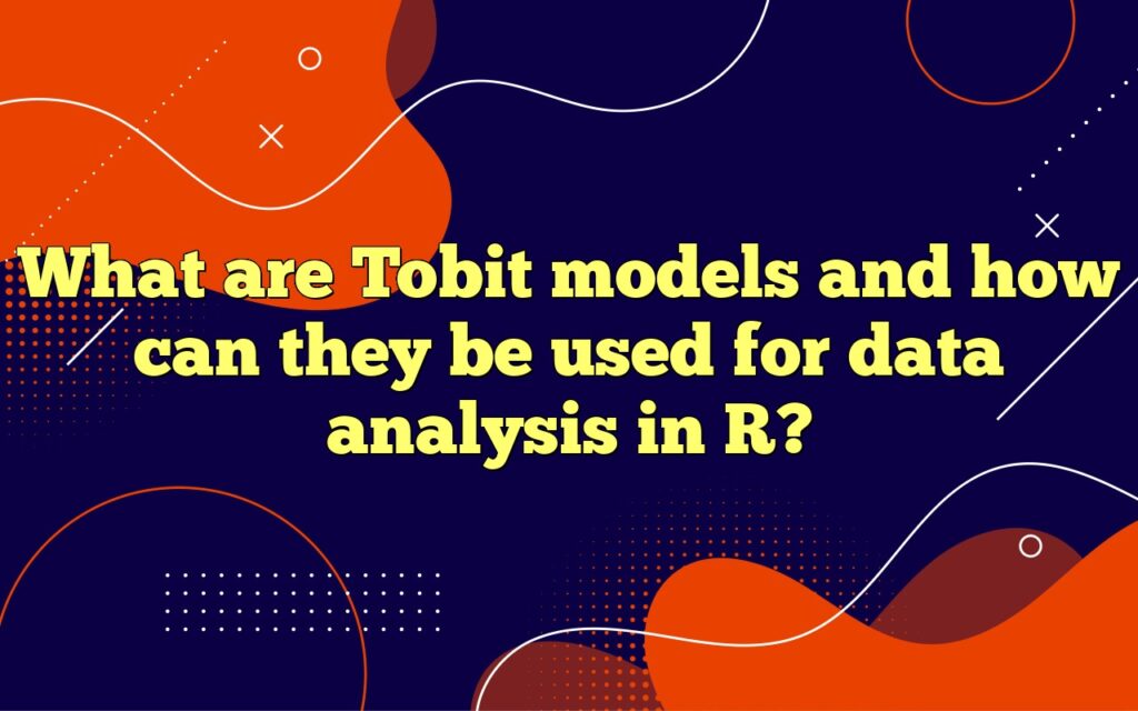 What Are Tobit Models And How Can They Be Used For Data Analysis In R?