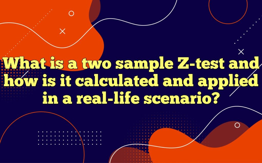 What Is A Two Sample Z-test And How Is It Calculated And Applied In A ...