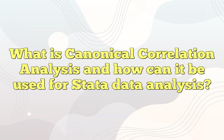 What Is Canonical Correlation Analysis And How Can It Be Used For Stata Data Analysis?