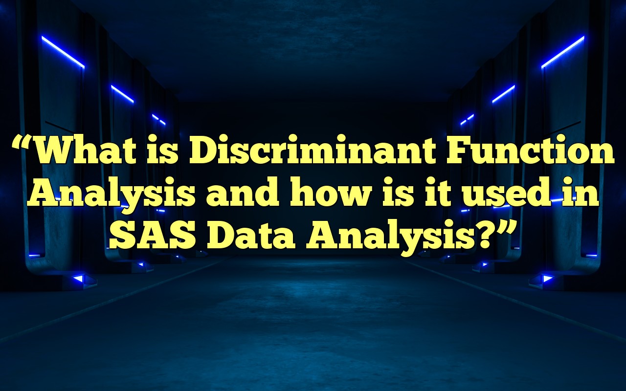 "What Is Discriminant Function Analysis And How Is It Used In SAS Data ...