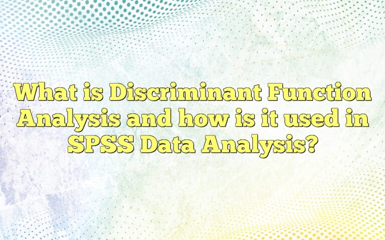 What Is Discriminant Function Analysis And How Is It Used In SPSS Data ...