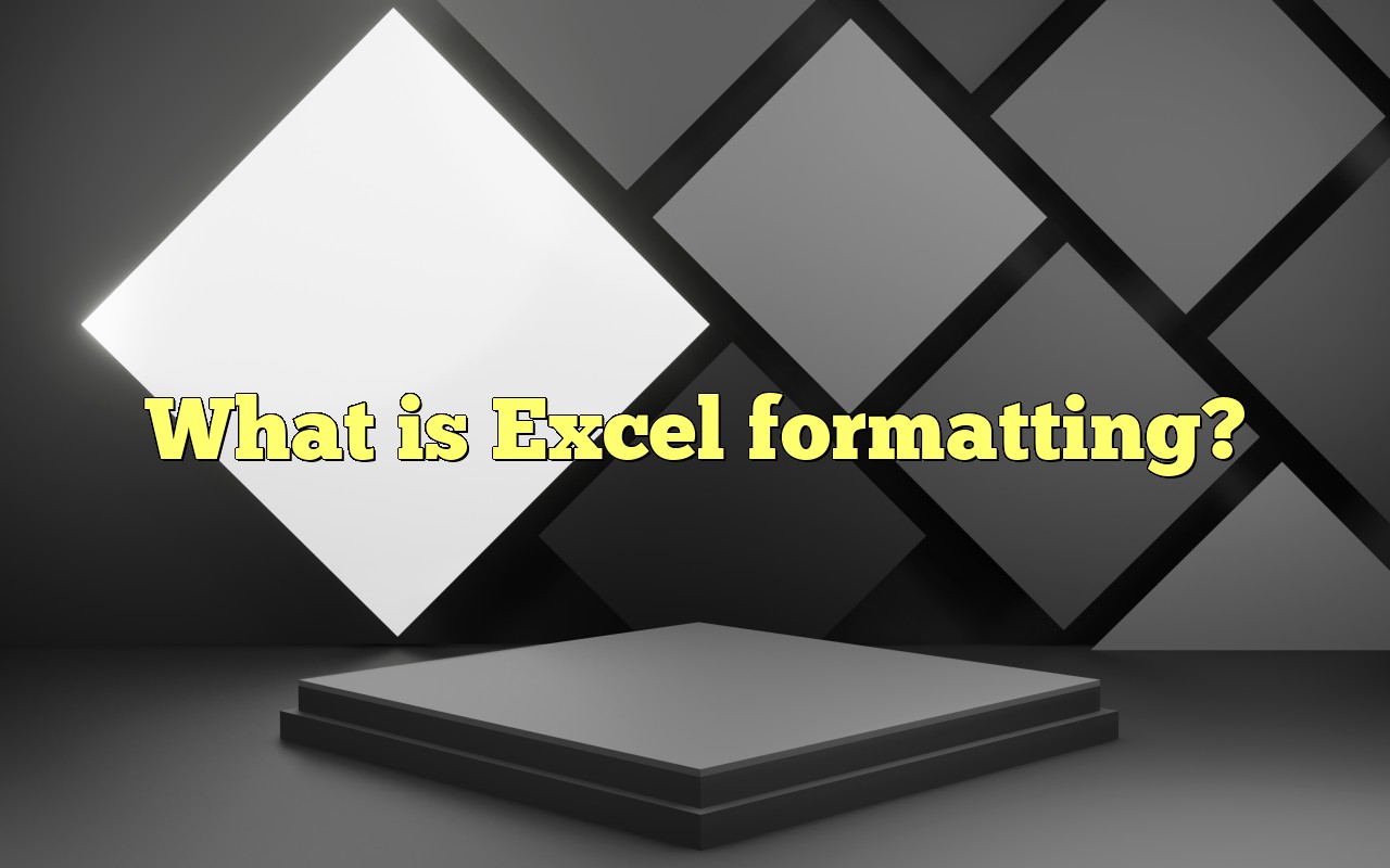 What Is Excel Formatting?