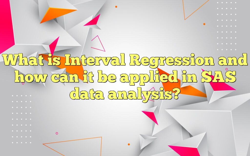 What Is Interval Regression And How Can It Be Applied In SAS Data Analysis?