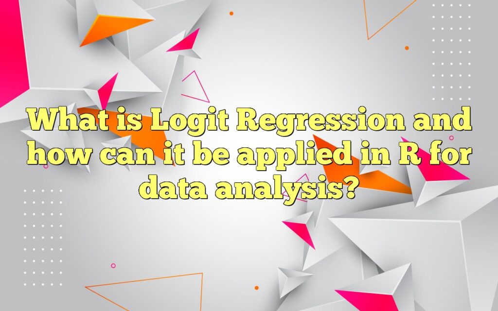What Is Logit Regression And How Can It Be Applied In R For Data Analysis?
